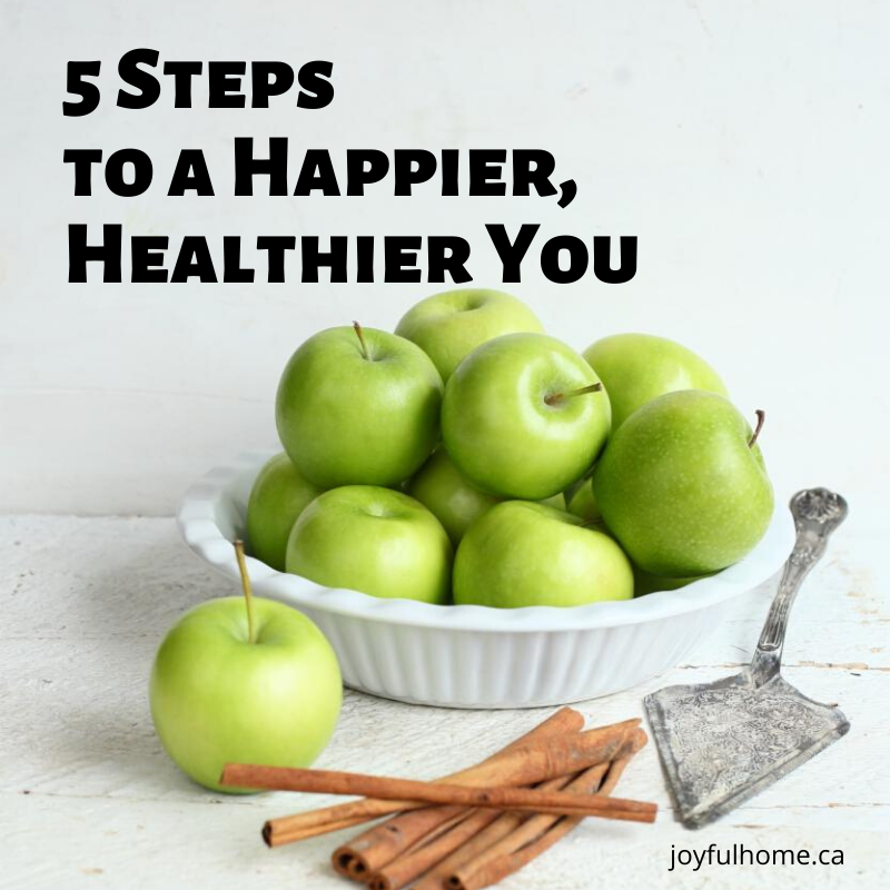 5 Steps to a Happier, Healthier You – Joyful Home Inc.